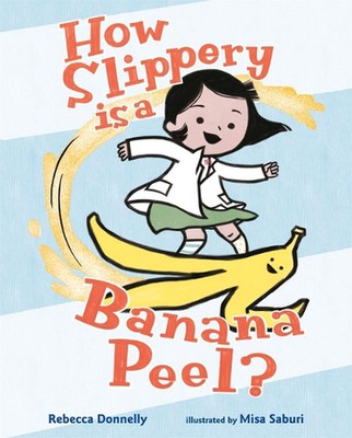 How Slippery Is a Banana Peel? by Rebecca Donnelly (English) Hardcover ...