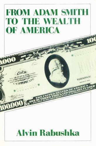From Adam Smith to the Wealth of America by Alvin Rabushka (1985, Trade ...