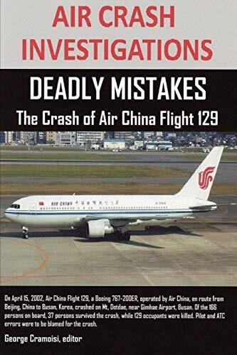 AIR CRASH INVESTIGATIONS: DEADLY MISTAKES The Crash of Air China Flight ...