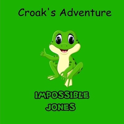 Croak's Adventure by Impossible Jones Paperback Book | eBay