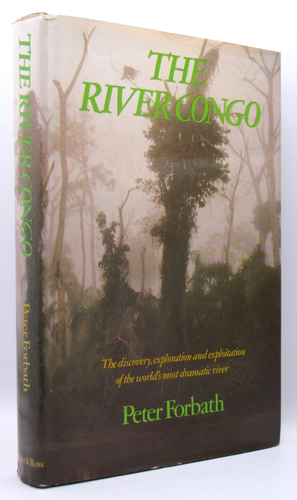 Peter Forbath THE RIVER CONGO 1st/ 1st printing ED1 HC DJ Harper & Row ...