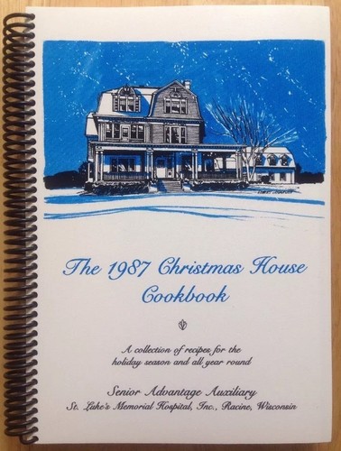 1987 ST. LUKE'S MEMORIAL HOSPITAL AUXILIARY CHRISTMAS HOUSE COOKBOOK ...