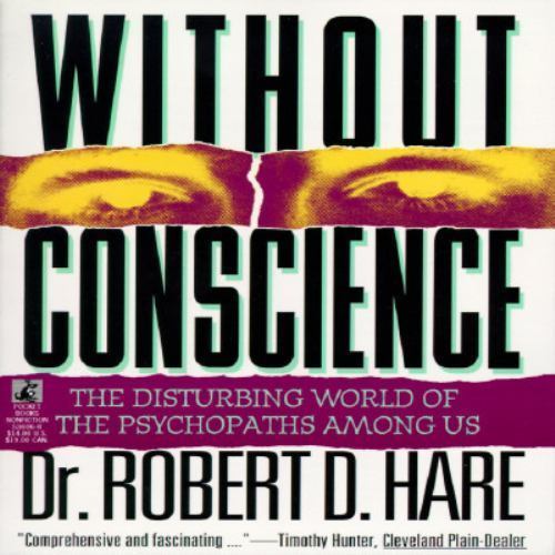 Without Conscience : The Disturbing World of the Psychopaths Among Us ...