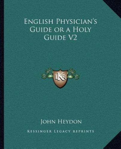 English Physician's Guide or a Holy Guide V2 by John Heydon (2010 ...