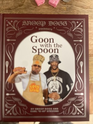 Snoop Dogg Presents Goon with the Spoon : A Cookbook by Snoop Dogg and ...