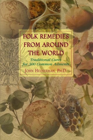 FOLK REMEDIES FROM AROUND THE WORLD: TRADITIONAL CURES FOR By John ...