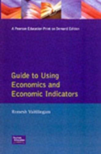 Financial Times Guide to Using Economics and the Economic Indicators by ...