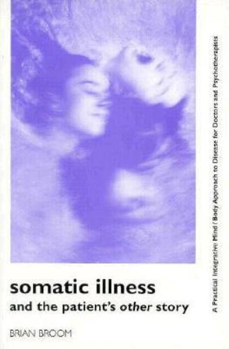 Somatic Illness and Patient's Other Story by Brian Broom (1997, Trade ...