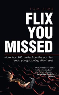 Flix You Missed: More than 100 movies from the past ten years you ...