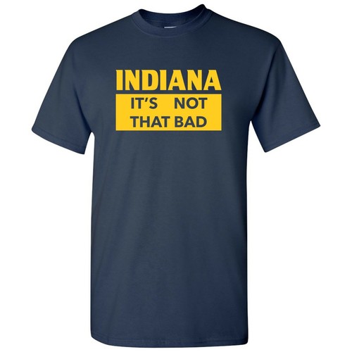 Indiana It's Not That Bad - State Pride T-Shirt - Navy | eBay