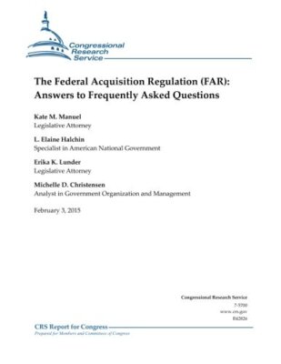 The Federal Acquisition Regulation (FAR): Answers to Frequently Asked ...