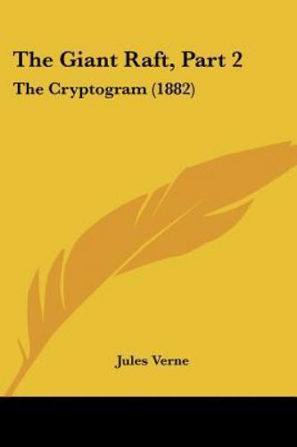 Giant Raft, Part : The Cryptogram (1882) by Jules Vern (2010, Trade ...