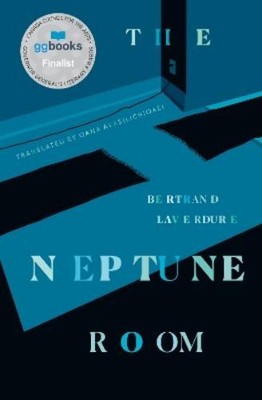 Bertrand Laverdure The Neptune Room (Poche) Literature in Translation ...