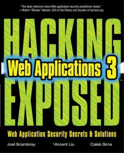 Joel Scambray Vincent Liu Cale Hacking Exposed Web Applications, Third E (Poche) 9780071740647 ...