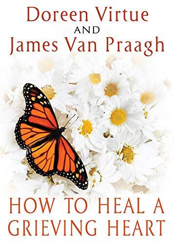 How to Heal a Grieving Heart by Van Praagh, Mr James Book The Cheap ...