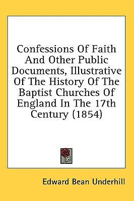 Confessions of Faith and Other Public Documents, Illustrative of the ...