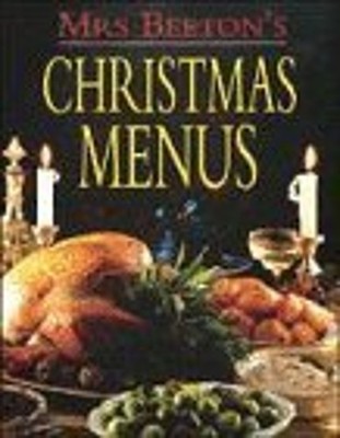 Mrs Beeton's Christmas Menus : Creative Ideas for Festive Enterta ...