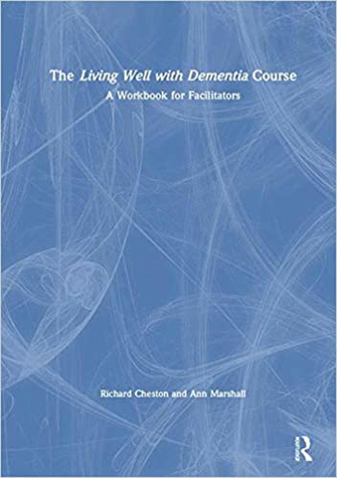 The Living Well with Dementia Course by Ann Marshall and Richard ...