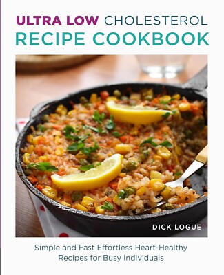 Ultra Low Cholesterol Recipe Cookbook : Simple and Fast Effortless ...