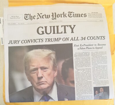NEW YORK TIMES NEWSPAPER - TRUMP GUILTY ON ALL 34 COUNTS - MAY 31, 2024 ...