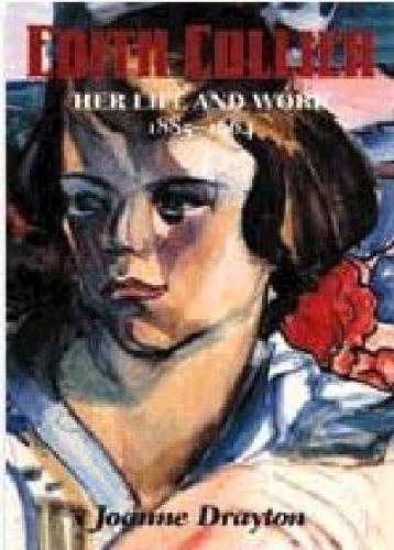 Edith Collier : Her Life and Work, 1885-1964 by Joanne Drayton and J ...