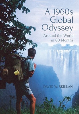 A 1960s Global Odyssey: Around the World in 80 Months by David W ...