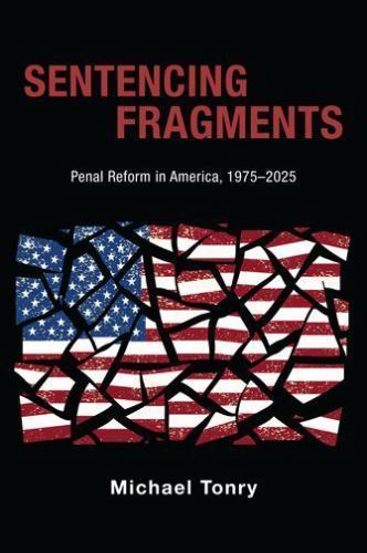 Studies in Crime and Public Policy Ser.: Sentencing Fragments : Penal ...