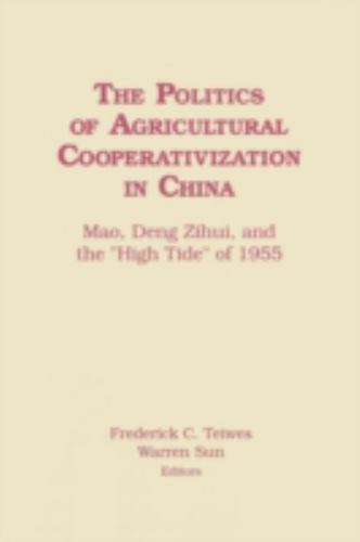 Politics of Agricultural Cooperativization in China: Mao, Deng Zihui ...