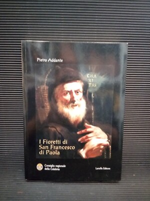 I fioretti di San Francesco di Paola - Pietro Addante - 2007, Laruffa ...