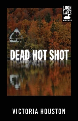 Victoria Houston Dead Hot Shot (Poche) Loon Lake Mystery 9781440550898 ...