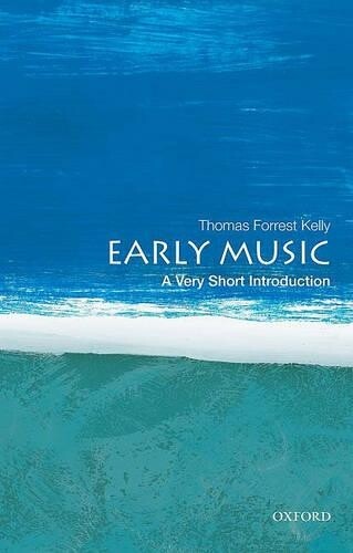 Thomas Forrest Kelly Early Music: A Very Short Introduction (Poche ...