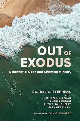 Out of Exodus : A Journey of Open and Affirming Ministry by Ruth A ...