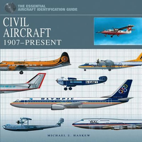 Civil Aircraft 1907-Present: The Essential Aircraft Identification ...
