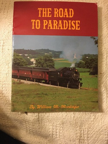 ~THE ROAD TO PARADISE~BY WILLIAM M. MOEDINGER~SOFT COVER BOOK~STRASBURG ...