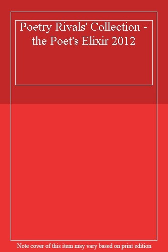Poetry Rivals' Collection - the Poet's Elixir 2012 | eBay