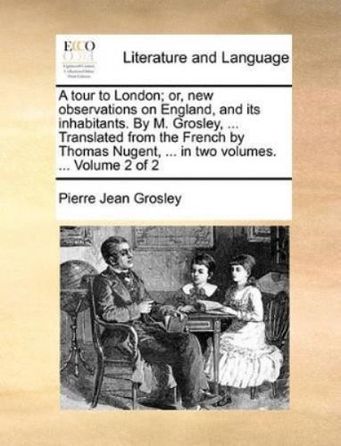 Pierre Jean Gro A Tour to London; Or, New Observations on England ...