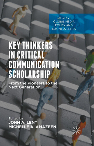 Key Thinkers in Critical Communication Scholarship: From the Pioneers ...