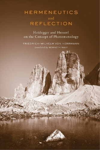 Friedrich-Wilhelm von Herrmann Hermeneutics and Reflection (Poche ...
