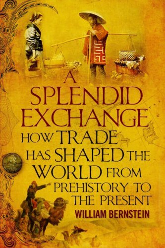 A Splendid Exchange: How Trade Has Shaped the World from Prehist ...