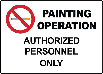 PAINTING OPERATION! AUTHORIZED PERSONNEL ONLY | Adhesive Vinyl Sign ...