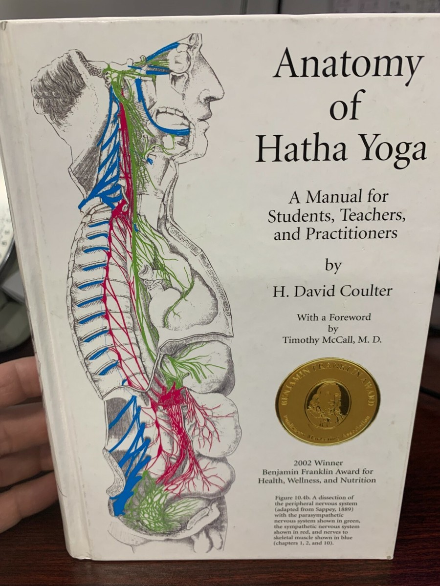 The Anatomy Of Hatha Yoga Anatomy Of Hatha Yoga: Coulter, H David: