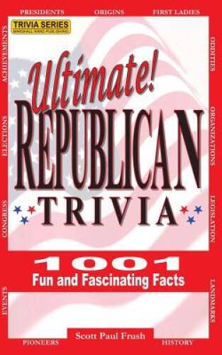 Ultimate Republican Trivia: 1001 Fun and Fascinating Facts - Paperback ...