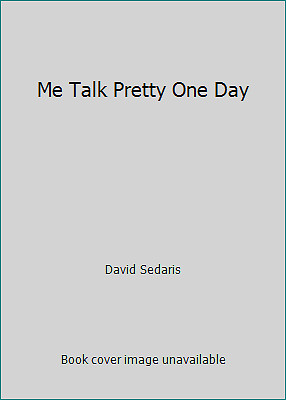 Me Talk Pretty One Day by David Sedaris | eBay