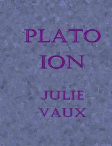 PLATO ION - A READABLE EDITION: A READABLE EDITION FOR By Julie Vaux ...