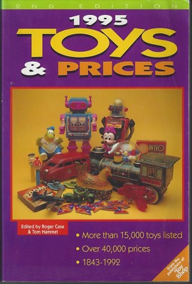 1995 TOYS & PRICES BY ROGER CASE ~ LISTS 15,000 TOYS ~ 768 PAGES! | eBay