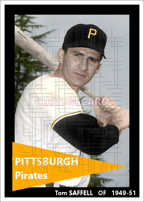 Tom Saffell - c. 1949-51 Pittsburgh Pirates - 2.5 x 3.5 custom card ...