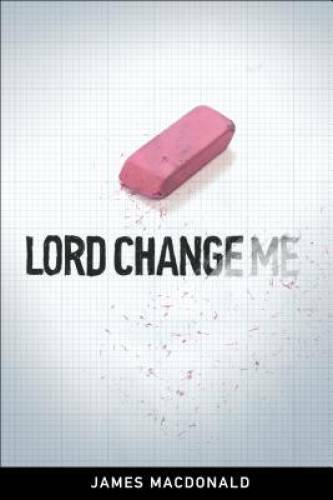 Lord Change Me - Paperback By MacDonald, James - GOOD 9780802405265| eBay