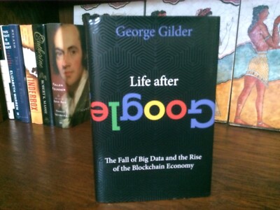 Life After Google. George Gilder Regnery 2018 Hardcover Fine Unread | eBay