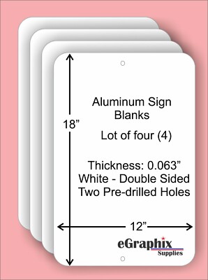 (4) White Aluminum Sign Blanks, 12 x 18 x 0.063, w/ 2 holes 2-Sided, In ...