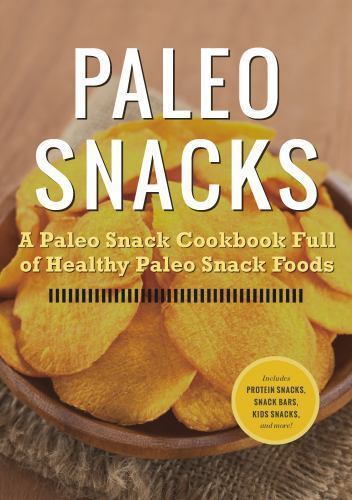 Paleo Snacks : A Paleo Snack Cookbook Full of Healthy Paleo Snack Foods, Pape... 9781623151034| eBay